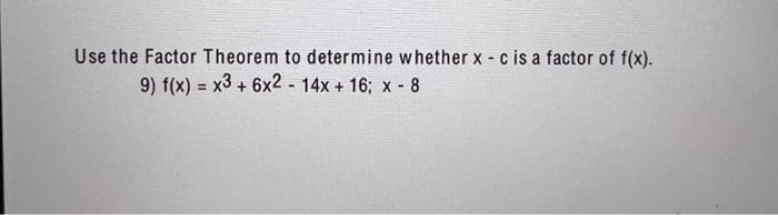 Solved Use the Factor Theorem to determine whether x−c is a | Chegg.com