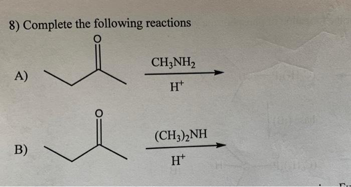 Solved 8) Complete the following reactions CH3NH2 A) H O | Chegg.com