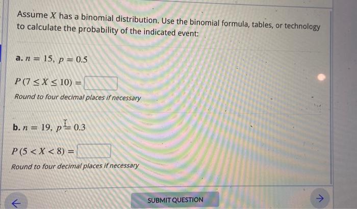 Solved Assume X has a binomial distribution. Use the | Chegg.com