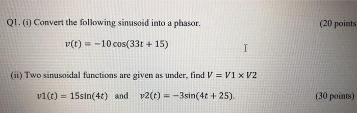 Solved Q1. (i) Convert the following sinusoid into a phasor. | Chegg.com