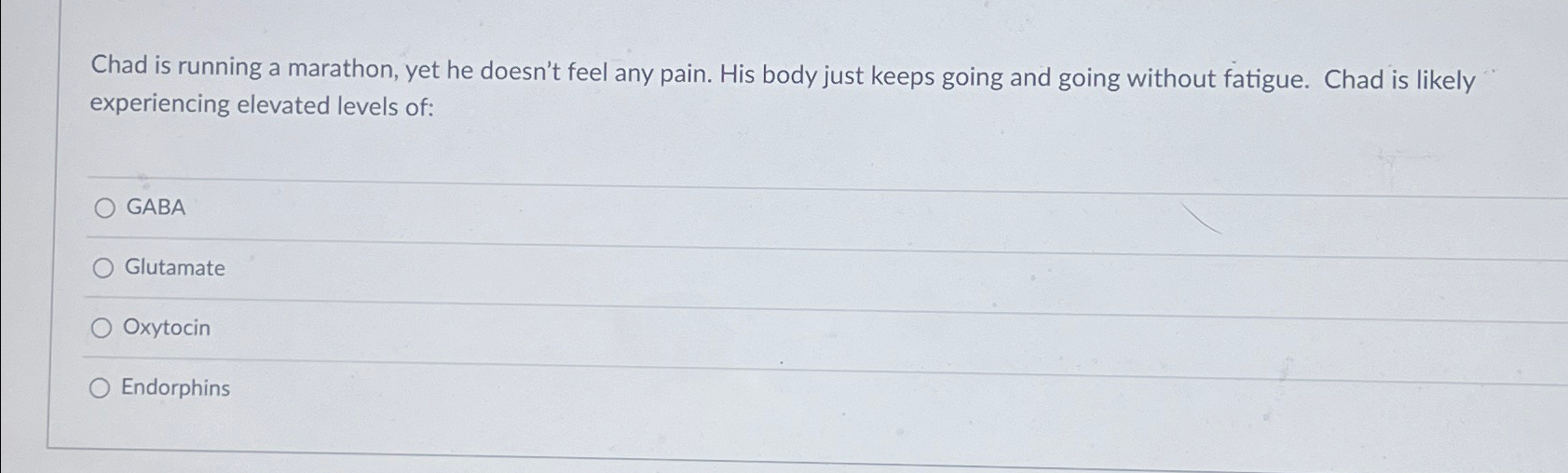Solved Chad is running a marathon, yet he doesn't feel any | Chegg.com