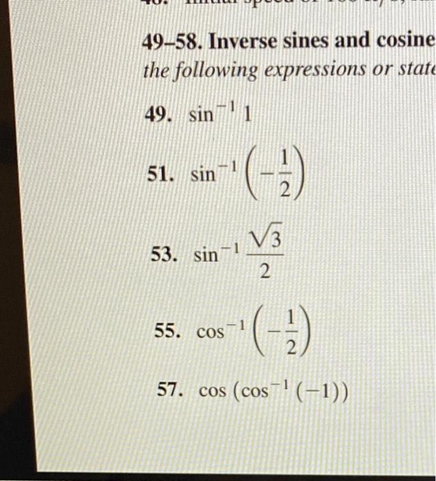 Solved 49-58. Inverse sines and cosine the following | Chegg.com