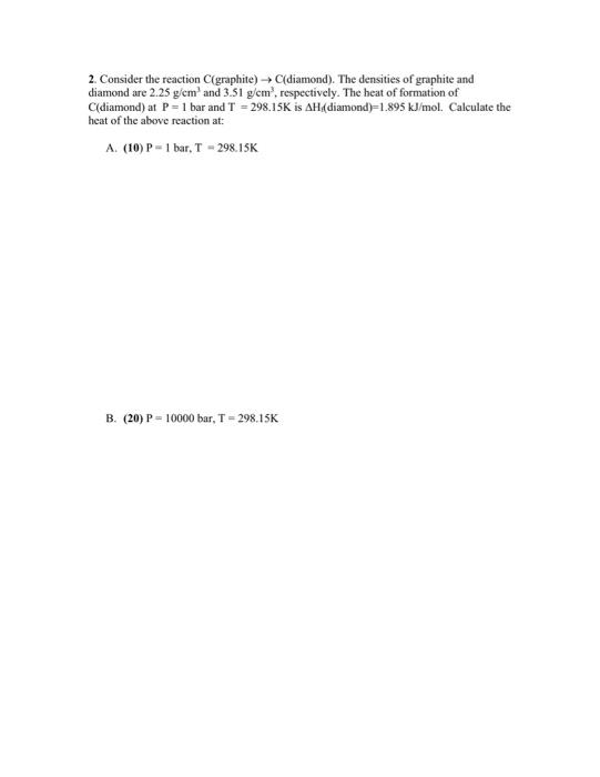 Solved 2. Consider the reaction C (graphite) →C (diamond). | Chegg.com