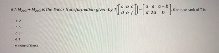 Solved If T:M2x3 M2x3 is the linear transformation given by | Chegg.com