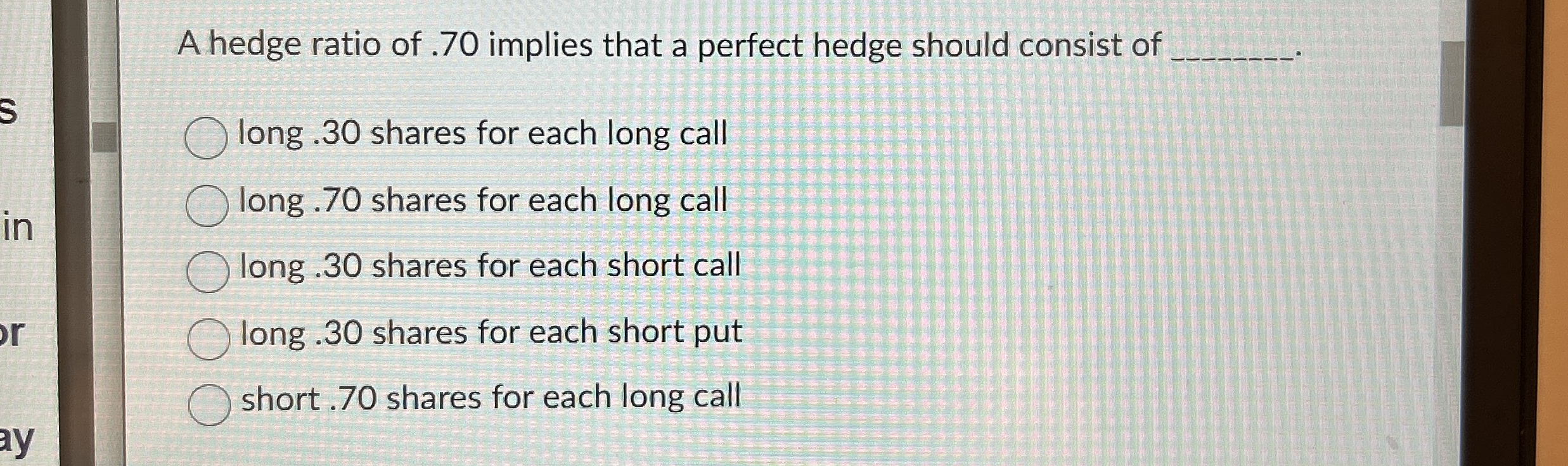 Solved A hedge ratio of .70 ﻿implies that a perfect hedge | Chegg.com