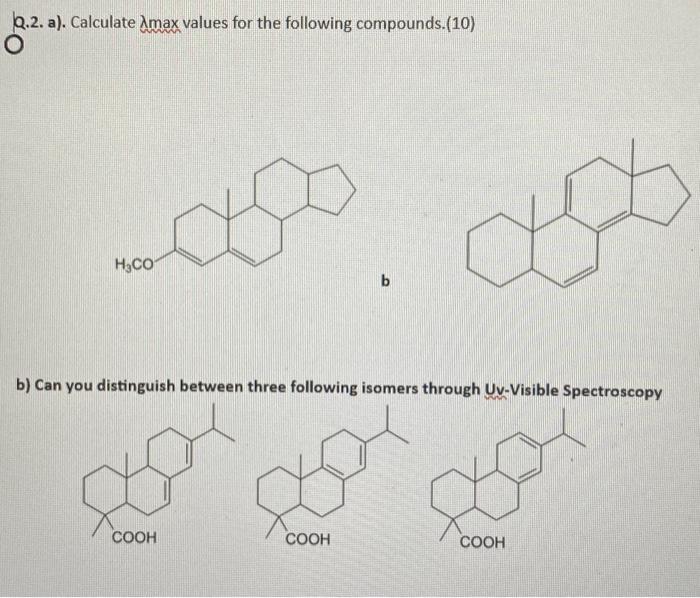 Solved Q.2. a). Calculate λmax values for the following | Chegg.com