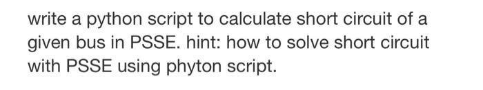 Solved Write A Python Script To Calculate Short Circuit Of A