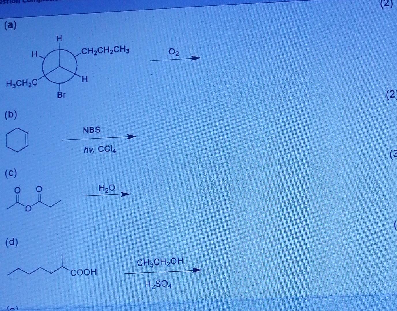 Solved 2) (a) H H CH2CH2CH3 O2 H H2CH2C Br (2 (b) NBS hv, | Chegg.com