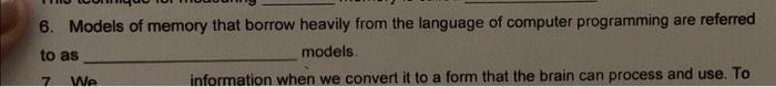 Solved 6. Models of memory that borrow heavily from the | Chegg.com