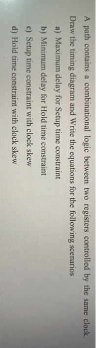 Solved A path contains a combinational logic between two | Chegg.com