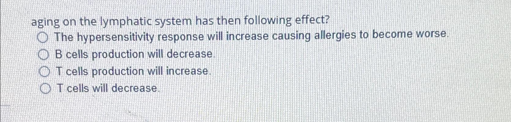 Solved aging on the lymphatic system has then following | Chegg.com