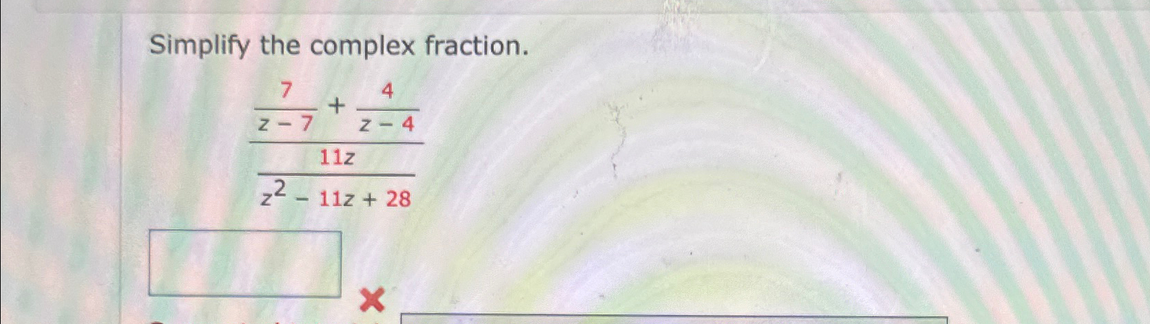Solved Simplify the complex fraction.7z-7+4z-411zz2-11z+28 | Chegg.com