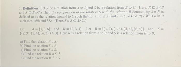 Solved 1. Definition: Let R be a relation from A to B and S | Chegg.com