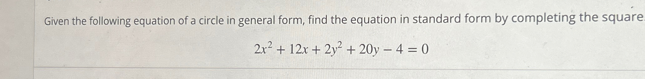 Solved Given the following equation of a circle in general | Chegg.com