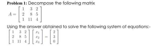 Solved A= Problem 1: Decompose the following matrix 1 3 2 2 | Chegg.com