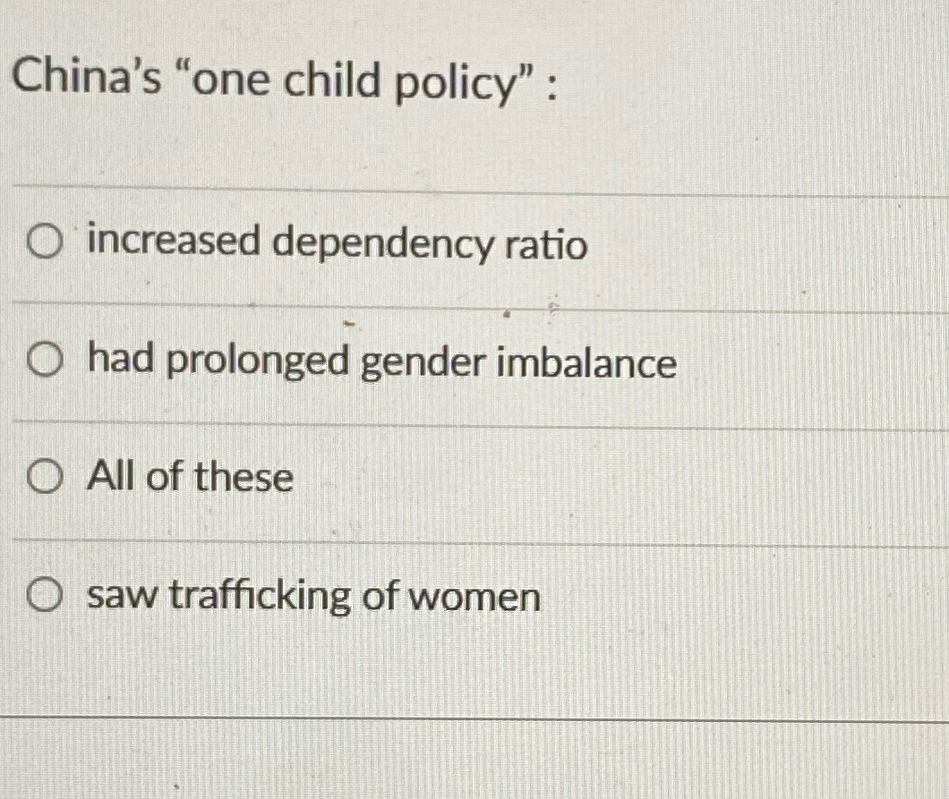 Solved China's "one child policy" :increased dependency | Chegg.com