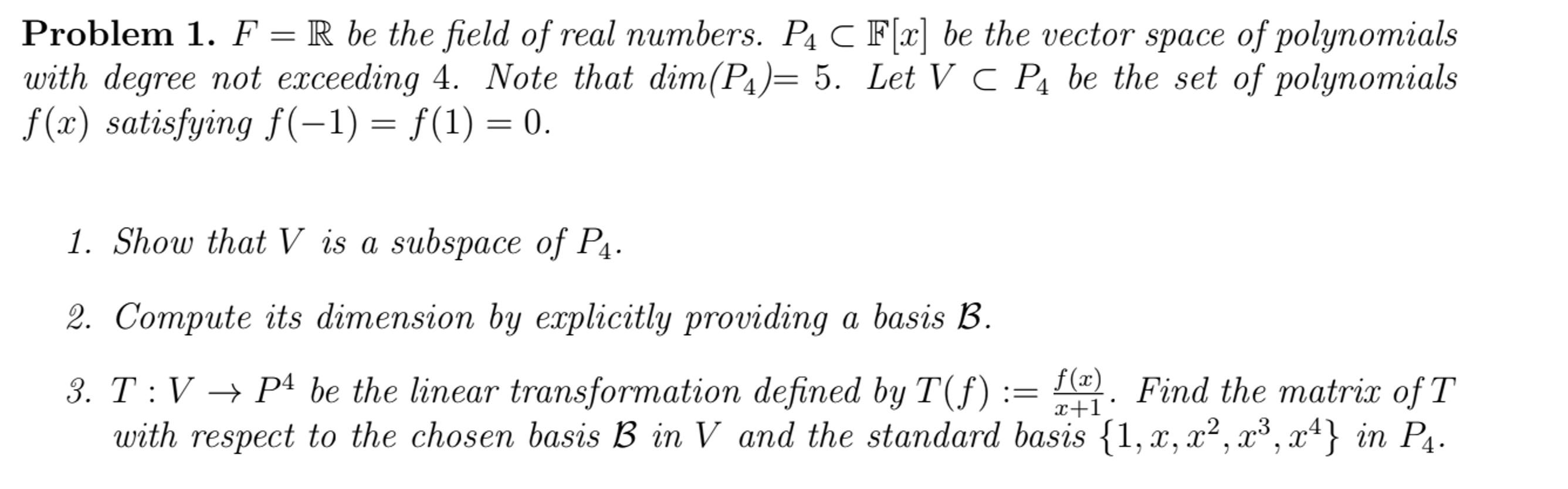 Solved Problem 1. F=R ﻿be the field of real numbers. | Chegg.com