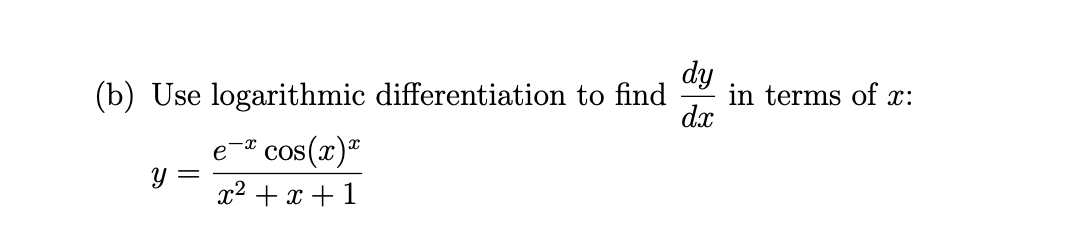 Solved (b) ﻿Use logarithmic differentiation to find dydx ﻿in | Chegg.com