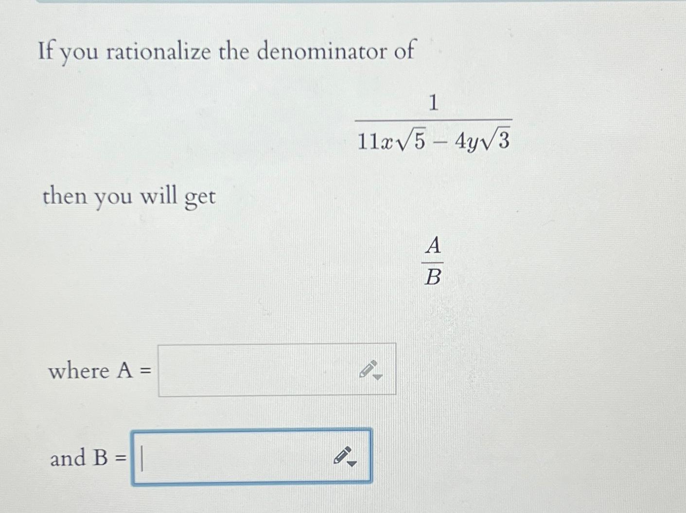 Solved If you rationalize the denominator of111x52-4y32then | Chegg.com