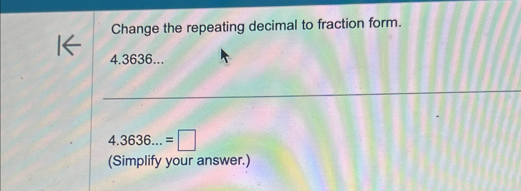 Solved Change the repeating decimal to fraction | Chegg.com