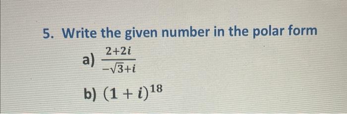 Solved 5. Write the given number in the polar form a) | Chegg.com