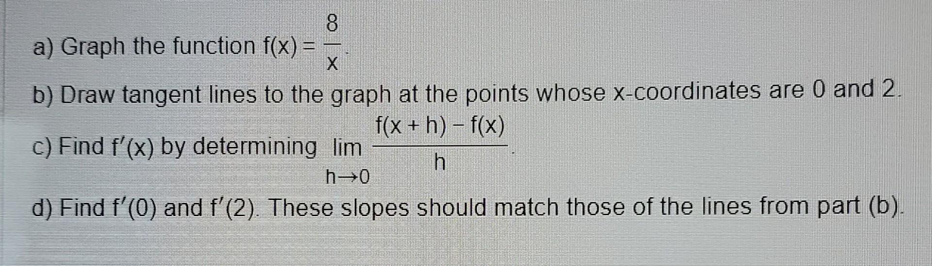 Solved 8 a) Graph the function f(x) == X b) Draw tangent | Chegg.com
