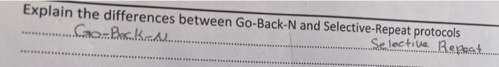 Solved Explain the differences between Go-Back-N and | Chegg.com