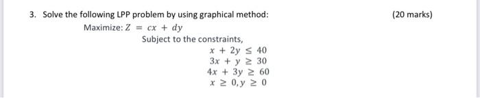 Solved (20 marks) 3. Solve the following LPP problem by | Chegg.com