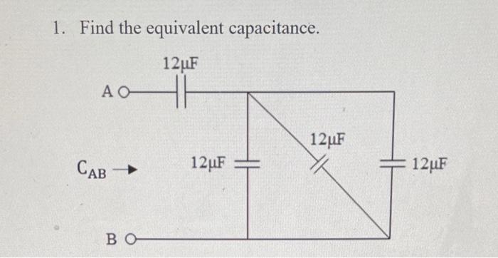 Solved 1. Find the equivalent capacitance. | Chegg.com