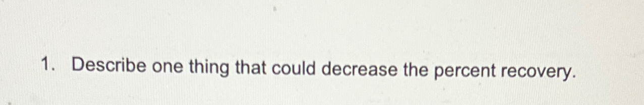 Solved Describe one thing that could decrease the percent | Chegg.com