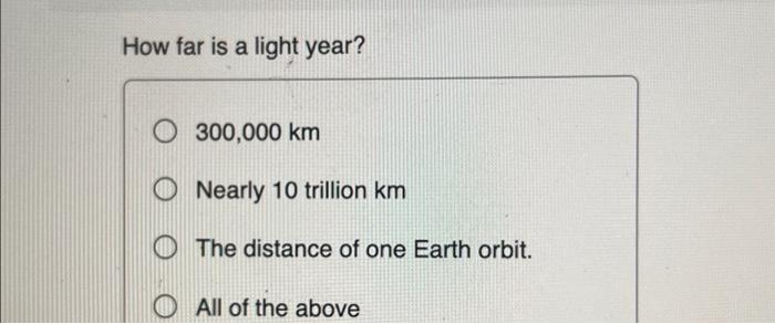 Solved How far is a light year? 300,000 km ONearly 10 | Chegg.com