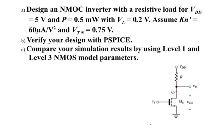 Solved a) Design an NMOC inverter with a resistive load for | Chegg.com