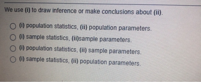 Solved We use (i) to draw inference or make conclusions | Chegg.com