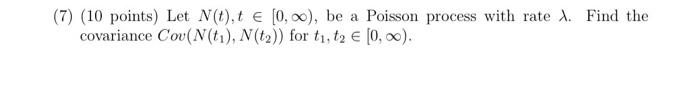 Solved (7) (10 points) Let N(t),t∈[0,∞), be a Poisson | Chegg.com