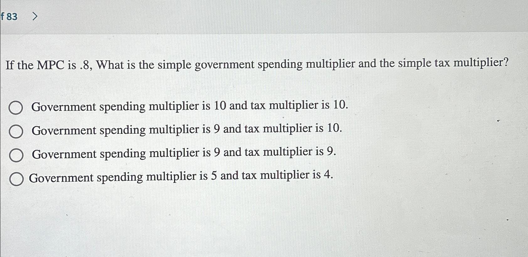 f 83If the MPC is .8, ﻿What is the simple government | Chegg.com