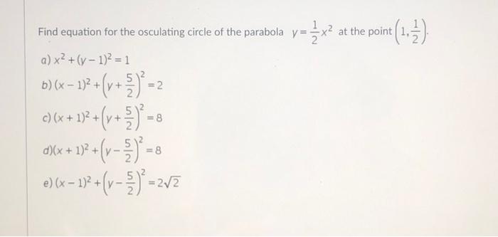 Solved Find equation for the osculating circle of the | Chegg.com