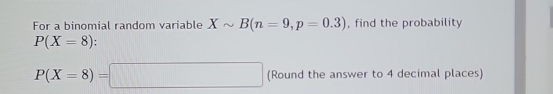 Solved For a binomial random variable X∼B(n=9,p=0.3), find | Chegg.com