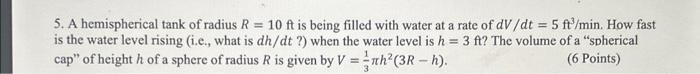 Solved 5. A hemispherical tank of radius R=10ft is being | Chegg.com