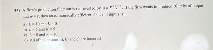 Solved 44) A firm's production function is represented by | Chegg.com