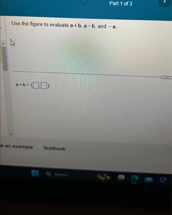 Solved Use the figure to evaluate a+b,a−b, and −a. a+b= | Chegg.com