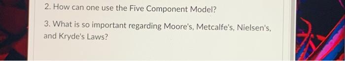 Solved 2. How can one use the Five Component Model? 3. What | Chegg.com
