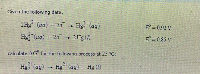 Solved Given the following data, 2Hg(aq) + 2e Hg2+ (aq) + 2e | Chegg.com