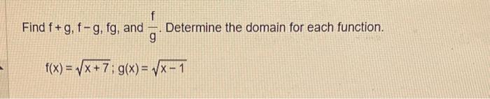 Solved Find f+g,f−g, fg, and gf. Determine the domain for | Chegg.com