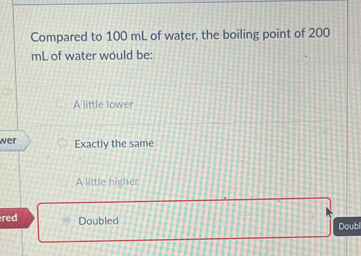 Solved Compared to 100mL ﻿of water, the boiling point of | Chegg.com