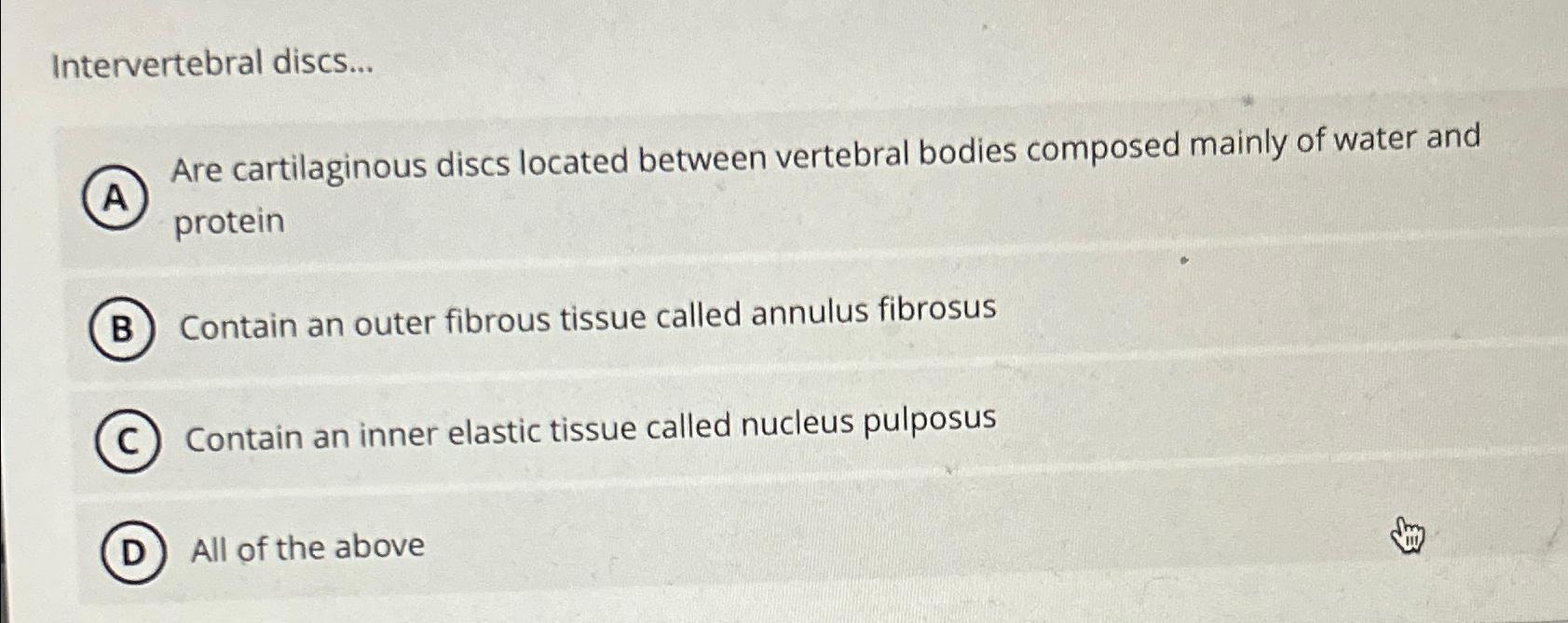 Solved Intervertebral discs...Are cartilaginous discs | Chegg.com