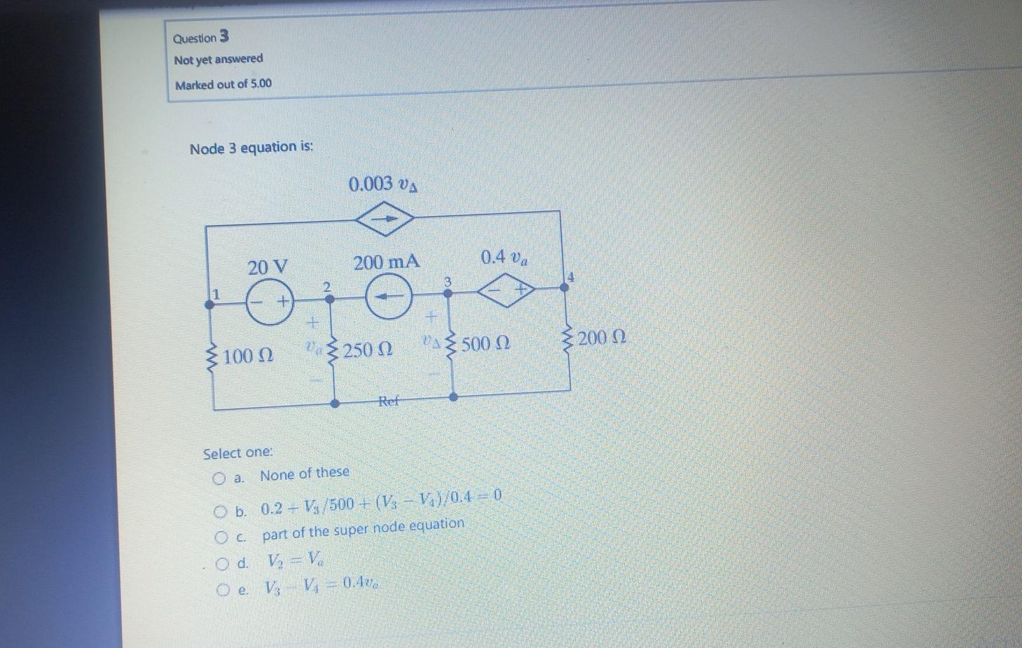 Solved Node 3 equation is: Select one: a. None of these b. | Chegg.com