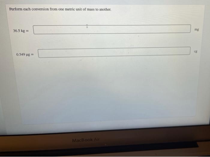 Solved Perform each conversion from one metric unit of mass | Chegg.com