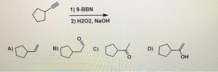 Solved 1) 9−BBN 2) H2O2,NaOH C) | Chegg.com