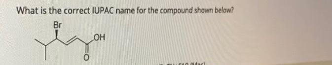Solved QUESTION 23 What is the correct IUPC name of the | Chegg.com