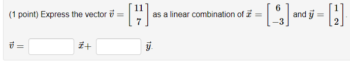 Solved (1 ﻿point) ﻿Express the vector vec(v)=[117] ﻿as a | Chegg.com